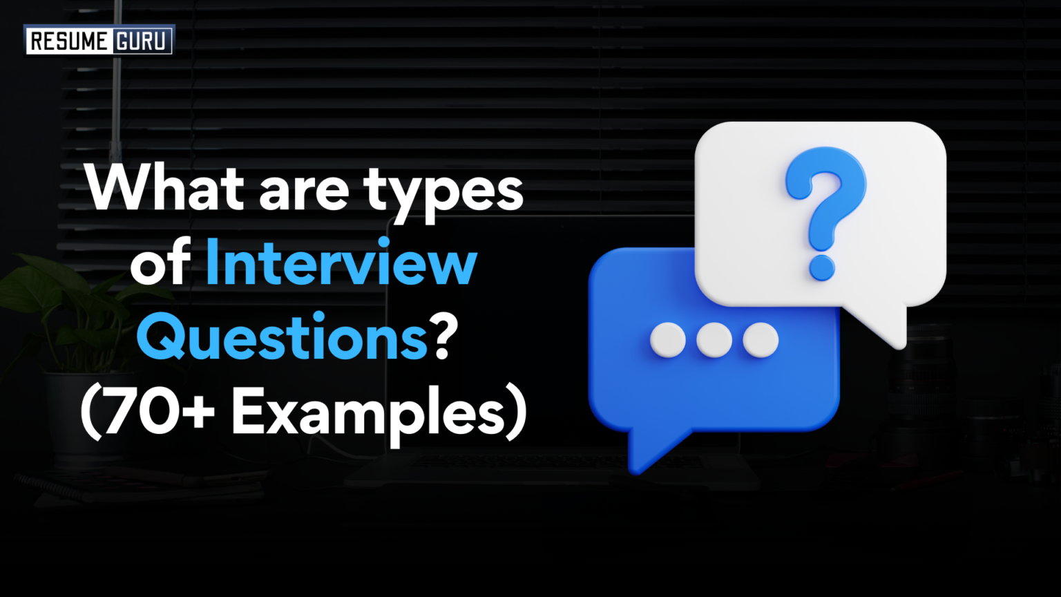 Best guide on Types of Interview Questions (70+ Examples) - ResumeGuru ...